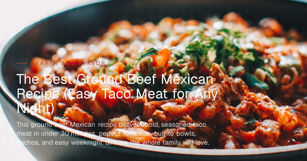 The Best Ground Beef Mexican Recipe (Easy Taco Meat for Any Night ...